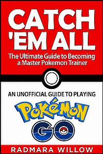 Catch Em All - The Ultimate Guide to Becoming a Master Pokemon Trainer ...